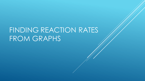 Calculating Initial Rate of Reaction Presentation | Teaching Resources