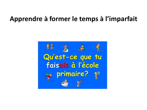 French: General lesson on forming the imperfect tense - regular verbs ...