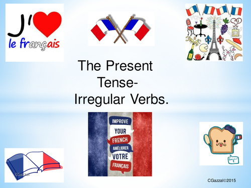 The Present Tense in French- Regular and Irregular Verbs - A Complete ...