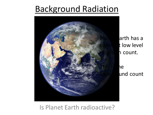 GCSE Science / Physics - Background Radiation (PowerPoint and Lesson ...
