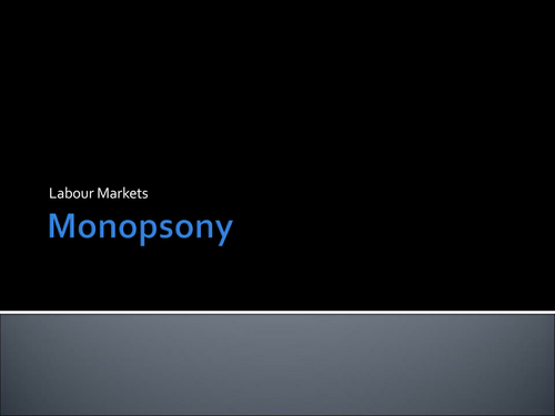 Monopsony (Labour Markets) - Quality PPTs for a difficult A Level ...