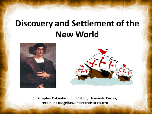 Discovery and Settlement of the New World Columbus, Cortez, Pizarro ...