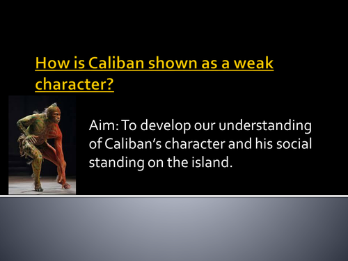 The Tempest: Exploring how Caliban is shown as a weak character ...