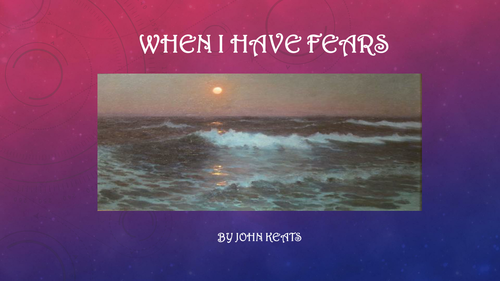 When I have fears PPT - John Keats | Teaching Resources
