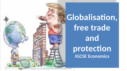 Globalisation, free trade, and protection, ppt IGCSE Economics ...