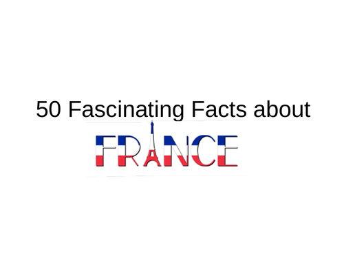 50 Fascinating Facts about France | Teaching Resources