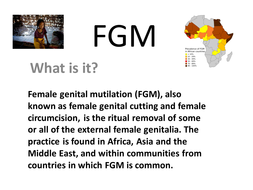 FGM power point - explaining what it is; who it happens to etc and ...