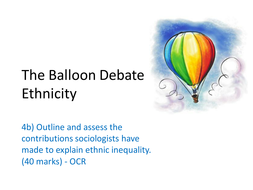 Ethnicity Balloon debate - perspectives from 11 Sociologists | Teaching ...