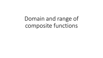 Domain and range of composite functions | Teaching Resources
