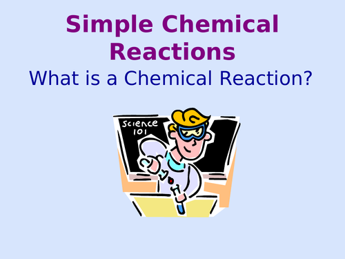 Year 7 Chemistry - Simple Chemical Reactions Topic | Teaching Resources