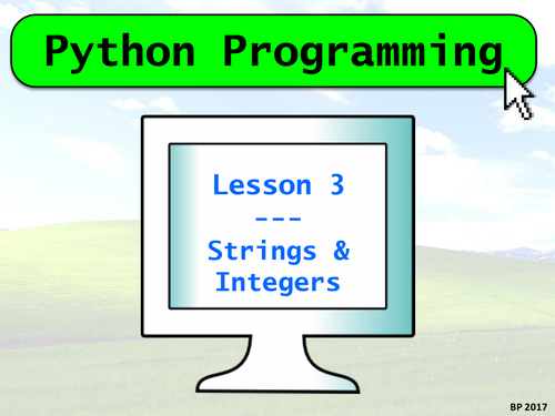 Python Programming - Lesson 3 - Strings & Integers - FULLY RESOURCED ... Python Programming - Lesson 3 - Strings & Integers - FULLY RESOURCED ...