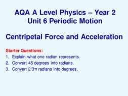 AQA 'A' Level Physics Year 2 Periodic Motion - Centripetal Force | Teaching Resources