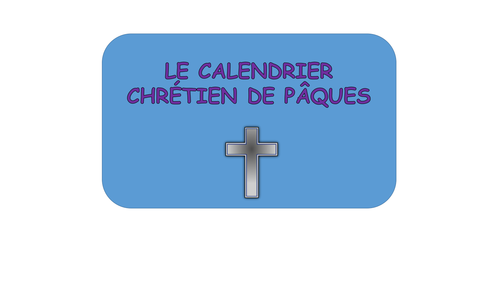 Le calendrier Chretien de Paques - An Easter French resource for KS2,3 ...