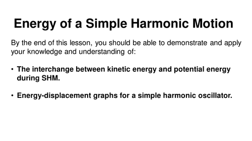 A2 Physics: Energy of a Simple Harmonic Motion | Teaching Resources