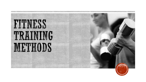 Fitness Training Methods | Teaching Resources