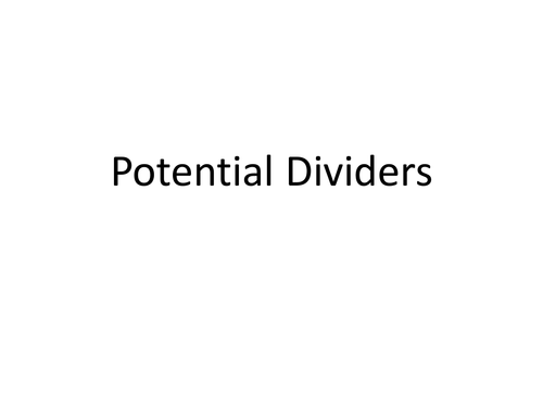 GCSE Physics - Potential Dividers | Teaching Resources