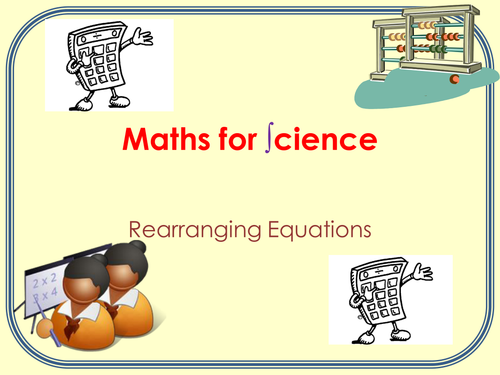 Maths for Science 1 - Rearranging Equations (GCSE) | Teaching Resources