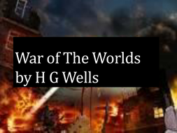 GCSE (9-1) War of The Worlds by H G Wells Chapters 10-17 | Teaching ...