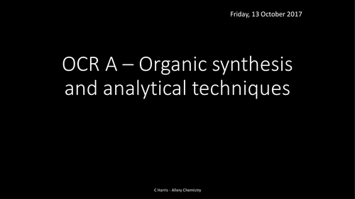 NEW OCR A Yr1 4.2.3&4 Organic synthesis & analytical techniques ... NEW OCR A Yr1 4.2.3&4 Organic synthesis & analytical techniques ...