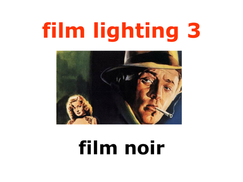 Film Lighting and Colour including film Noir | Teaching Resources