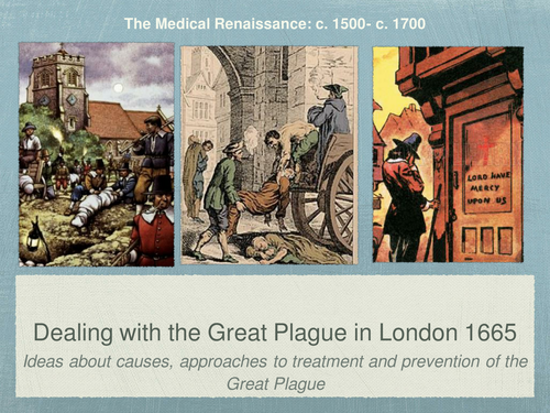 GCSE History of Medicine. Renaissance. The Great Plague 1665 ...