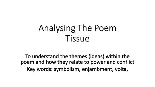 Powerpoint lesson for the poem 'Tissue' from the Power and Conflict ...