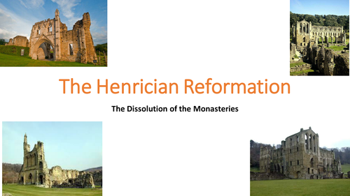 Henry VIII: Dissolution of the Monasteries | Teaching Resources