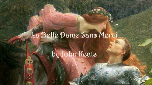‘La Belle Dame Sans Merci’ PPT - John Keats | Teaching Resources