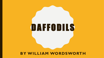 Daffodils by William Wordsworth: PPT, poem and worksheets by ...