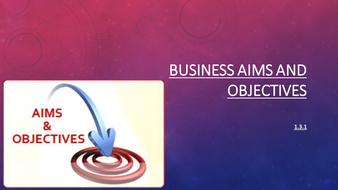 Business Aims and Objectives 1.3.1 GCSE Business | Teaching Resources