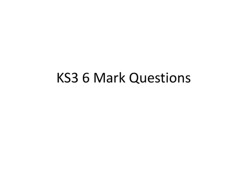 KS3 6 Mark Questions | Teaching Resources