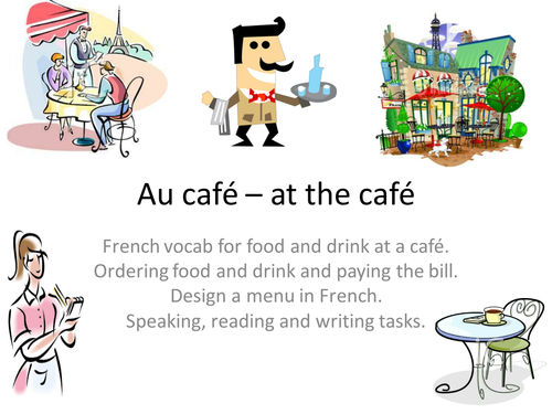 au cafe- at the cafe. Ordering food and drink, paying the bill. Design ...