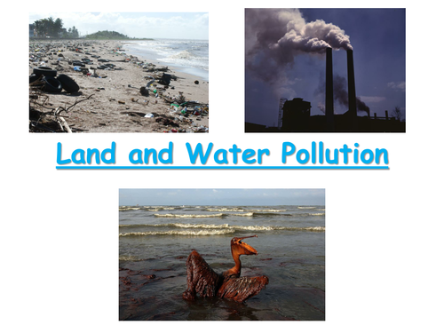 Land and Water Pollution | Teaching Resources