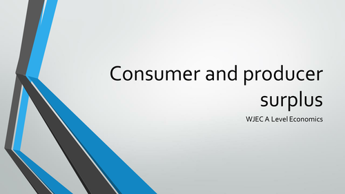 WJEC A Level Economics Consumer Surplus and Producer Surplus PPTs 24 ...