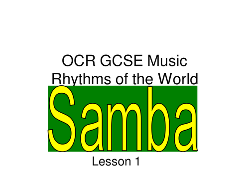 OCR GCSE Music - Rhythms of the World - Samba (2) Powerpoints and ...