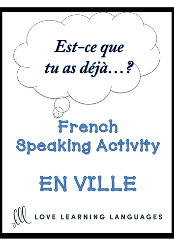 GCSE FRENCH: EN VILLE French Speaking Activity: Est-ce que tu as déjà ...
