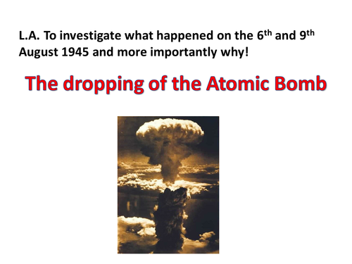 Why did America Drop the Atomic Bomb in 1945 | Teaching Resources