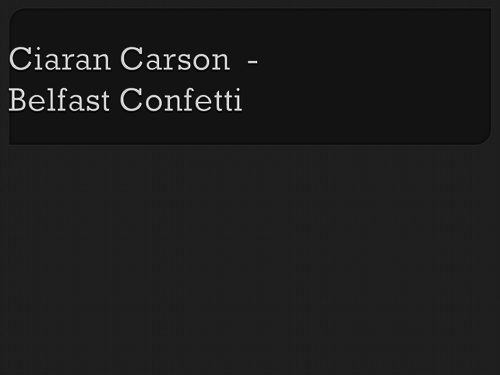 Ciaran Carson - Belfast Confetti Lesson | Teaching Resources