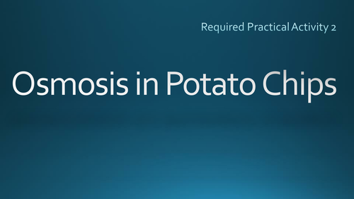 AQA Required Practical 2 Osmosis in Potato Chips - presentation and ...
