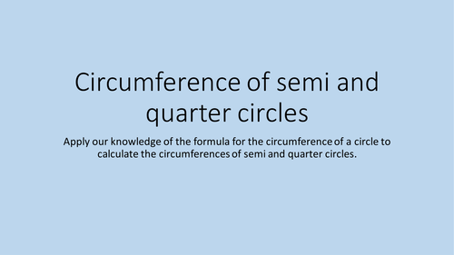 Circumference of semi and quarter circles | Teaching Resources