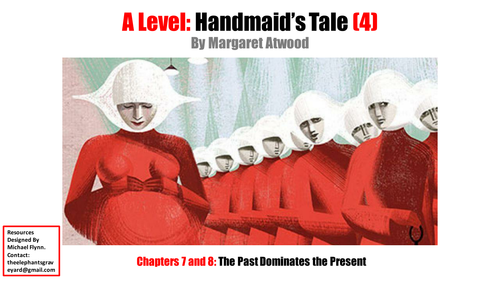A Level: (4) The Handmaids Tale - Chapters 7 and 8 | Teaching Resources