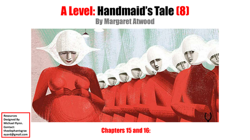 A Level: (8) The Handmaids Tale - Chapters 15 and 16 | Teaching Resources
