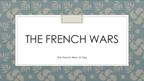 Lesson 2 - The French Wars at Sea (British Experience of Warfare, Paper ...