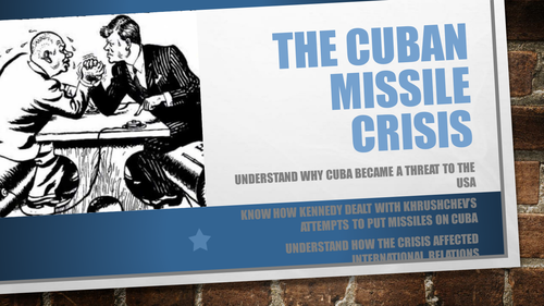 Superpower relations and the Cold War: 2.2. The Cuban Missile Crisis ...