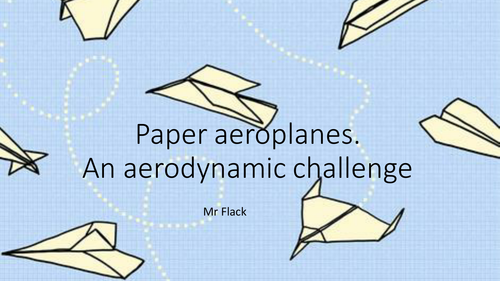 Forces and Paper aeroplanes - Investigation topic KS3/KS4 | Teaching ...