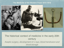 GCSE History of Medicine. WW1. The historical context of medicine in ...