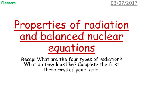 Properties of radiation and balanced nuclear equations | Teaching Resources
