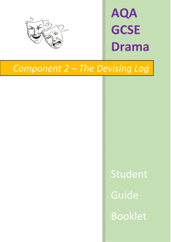 AQA GCSE Drama Component 2 Devising Log Student Guide Booklet ... AQA GCSE Drama Component 2 Devising Log Student Guide Booklet ...