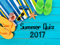 End of Year Summer Quiz 2017 | Teaching Resources