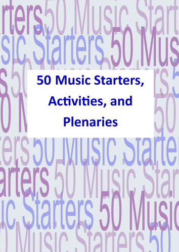 50 Music Starters, Activities and associated Plenary stimulus for ...